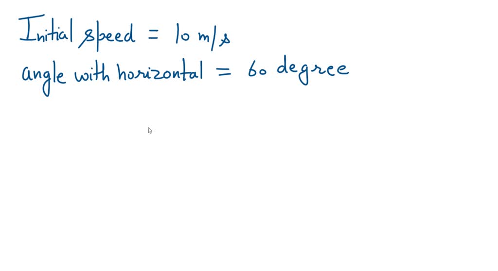Solved A Projectile Is Thrown At An Angle Of 60 With The Horizontal With An Initial Speed Of 20