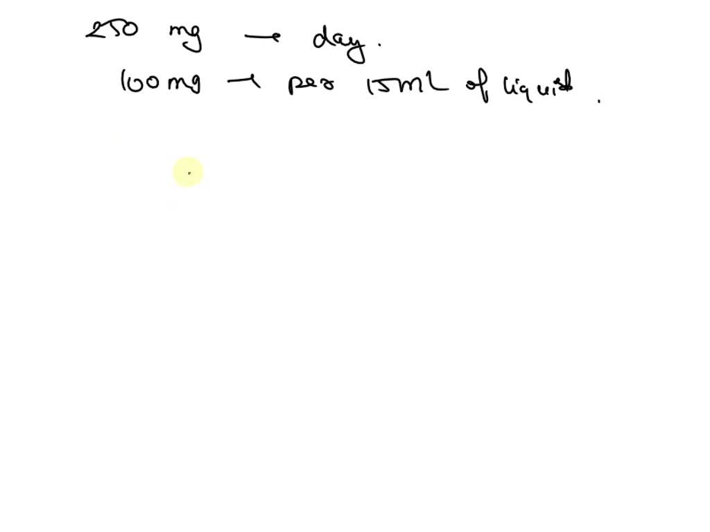 SOLVED: A prescription reads, "150 mg orally daily." The medication ...