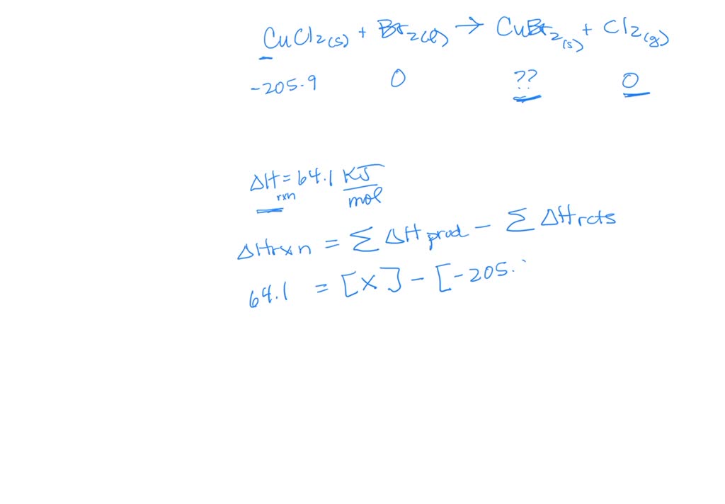 SOLVED: Determine the heat of formation (in kJ/mol) for CuBr2. CuCl2 (s ...