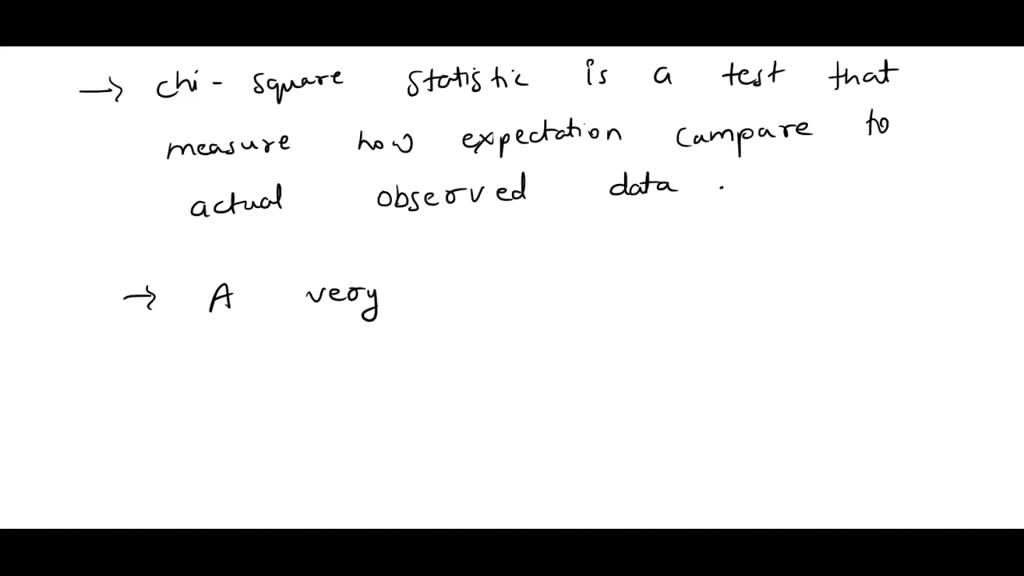 SOLVED: What is indicated by a large value for the chi-square statistic ...