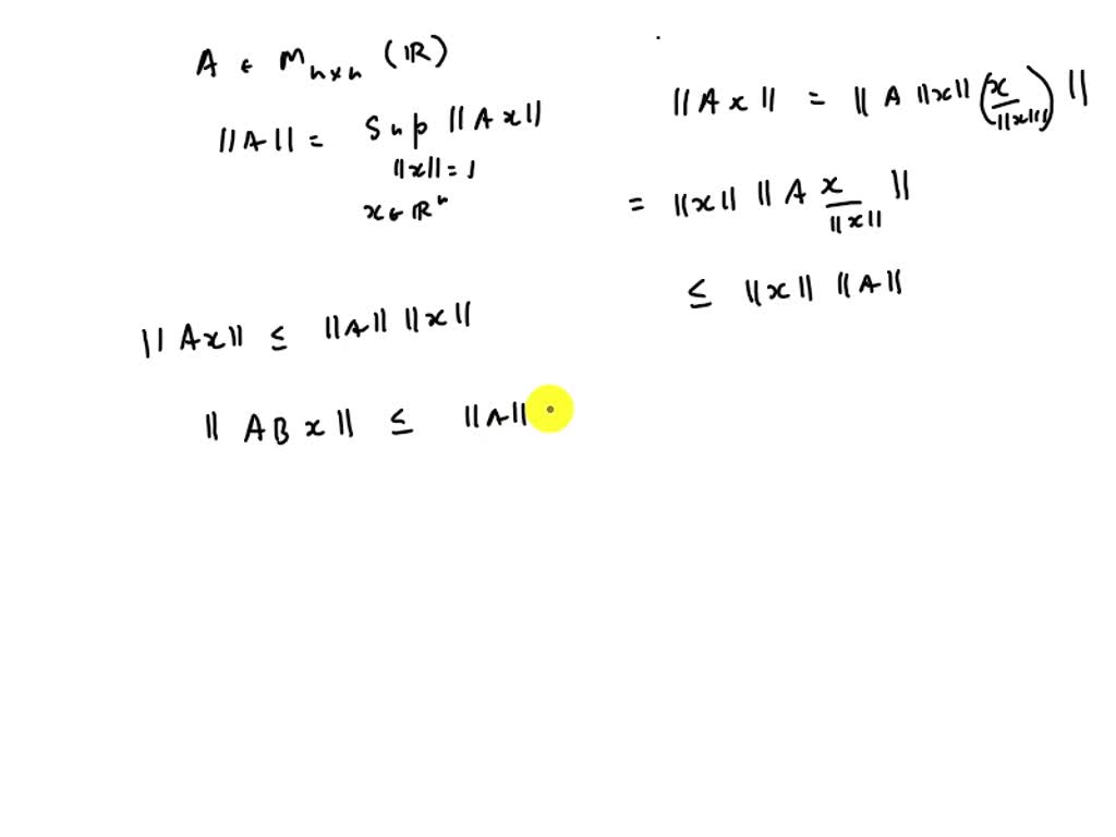 SOLVED: Prove that if ||.|| is the norm on the space of n x n matrices ...
