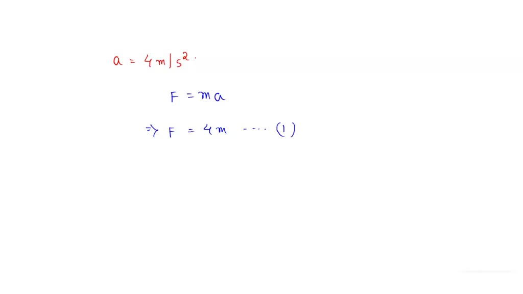 SOLVED: You are pushing a mass m with a force F. If you double the mass (2m) and quadruple the ...