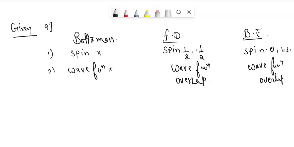 SOLVED: (i) Compare Bose-Einstein and Fermi-Dirac statistics to Maxwell-Boltzmann statistics ...