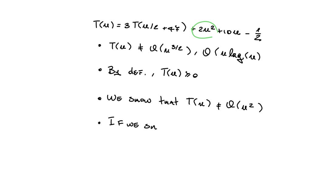 SOLVED: T(n) = 3T(n/2 + 47) + 2n^2 + 10*n^(1/2). T(n) will be 1) O(n^(3 ...
