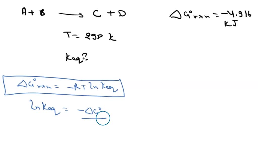 SOLVED: Consider the following reaction: A + B â‡” C + D Î”GÂ°rxn = -4.916 kJ What is the ...