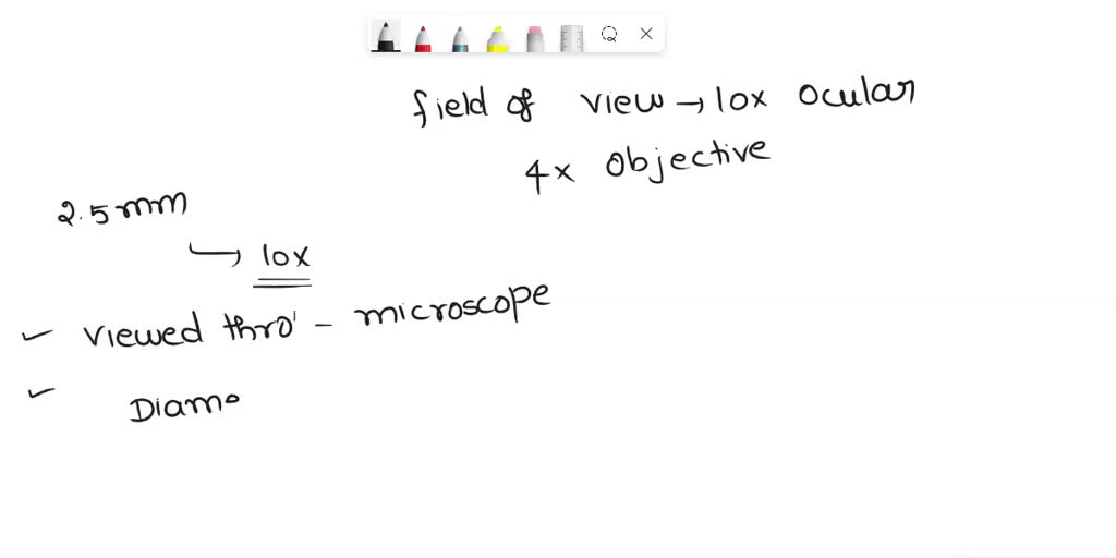 SOLVED: A student determines that the field of view with a 10x ocular and a 4x objective is 2.5 ...