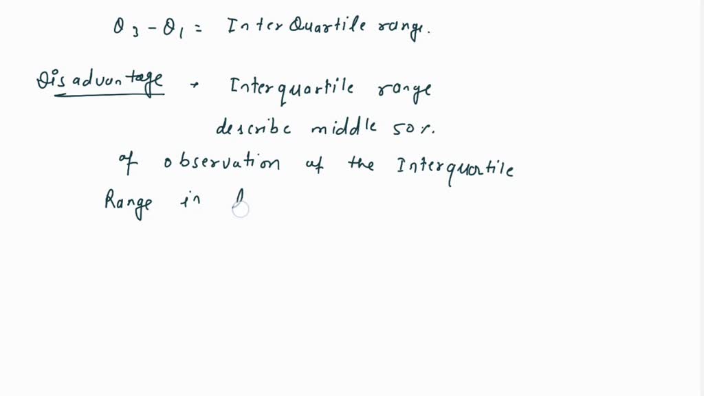 SOLVED: Discuss the advantages and disadvantages for the interquartile ...
