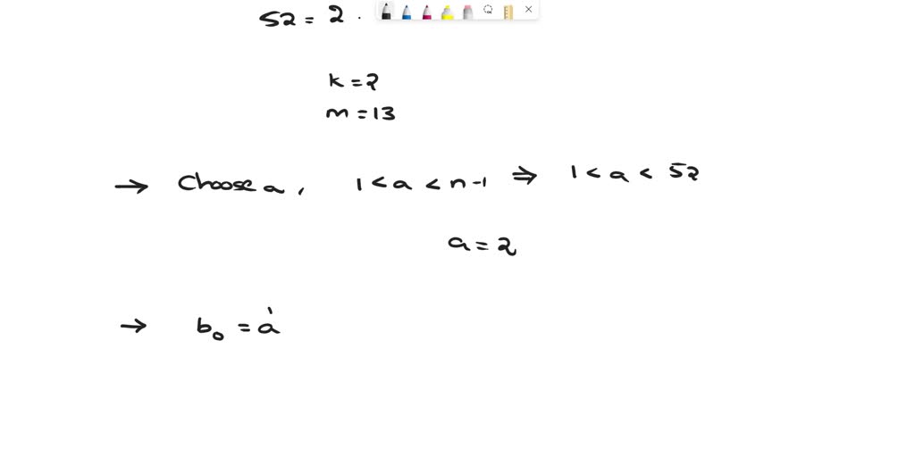 SOLVED: Use the Miller-Rabin test for the n = 53 . If you find 3 ...