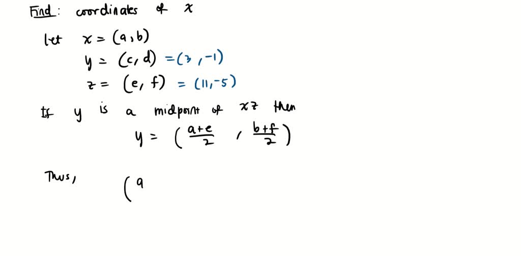 SOLVED: if y is the midpoint of xz, y is located at (3,-1), and z is ...