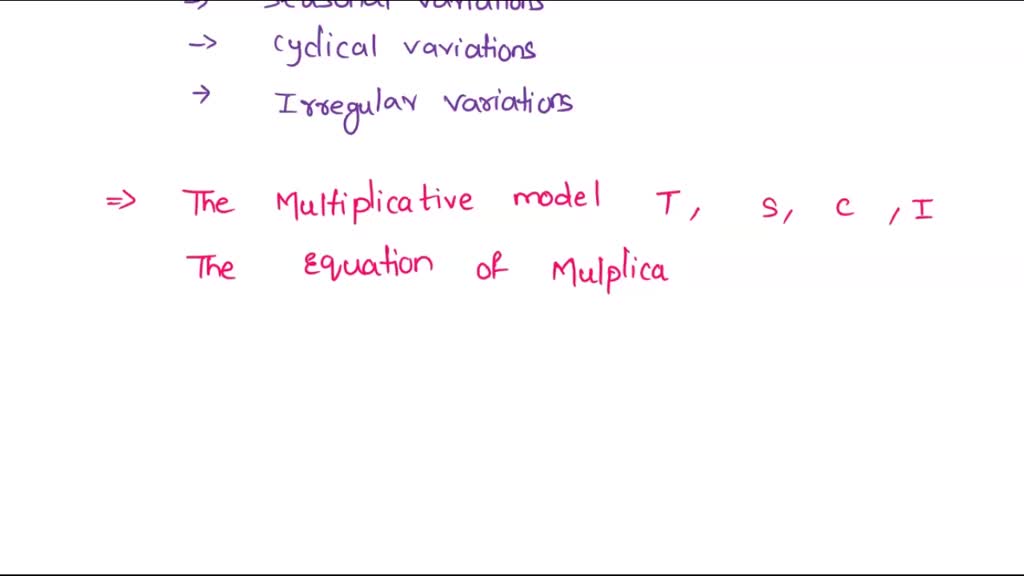 SOLVED: The time-series model Y = T × C × S × I: Select one: a. is an ...