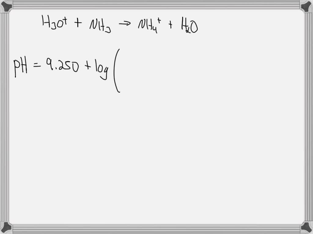 SOLVED: A NH4+/NH3 (pKa = 9.250) buffer solution which has a volume of 140 ml contains 0.125 ...