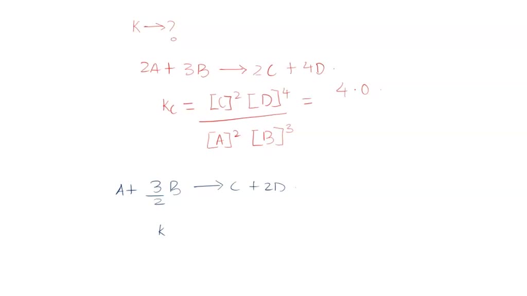 SOLVED: If the equilibrium constant for the reaction 2A + 3B 2C + 4D has a value of 4.0, what is ...