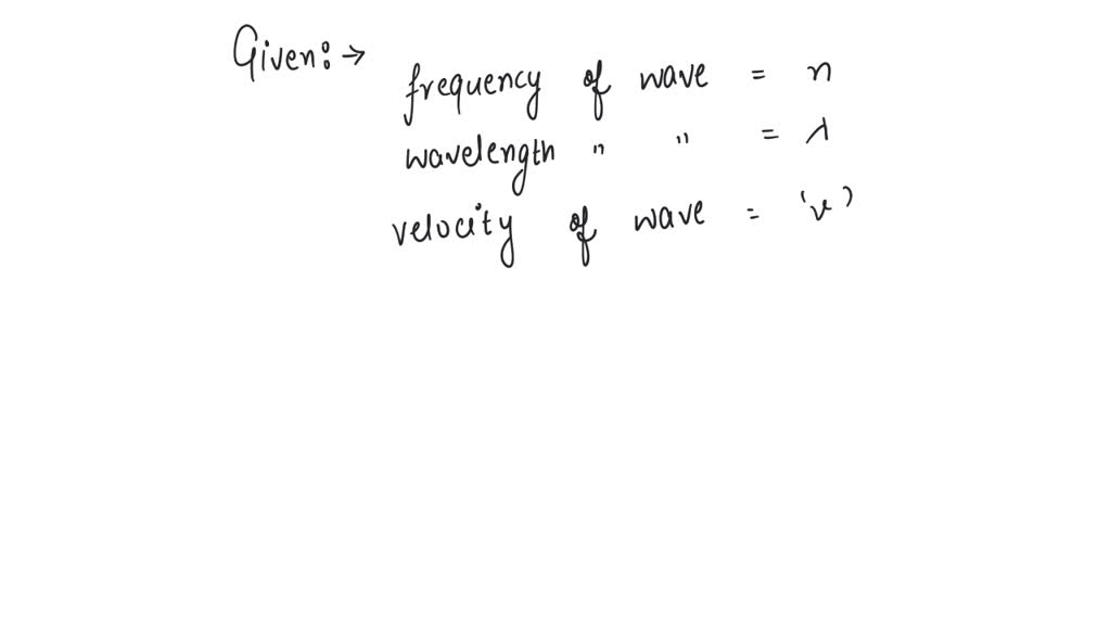 SOLVED:The relation between frequency ‘n’ wavelength ‘lambda’ and ...