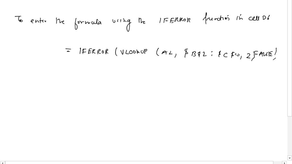 In cell D6, enter a formula using the IFERROR function that uses the ... In cell D6, enter a formula using the IFERROR function that uses the ...