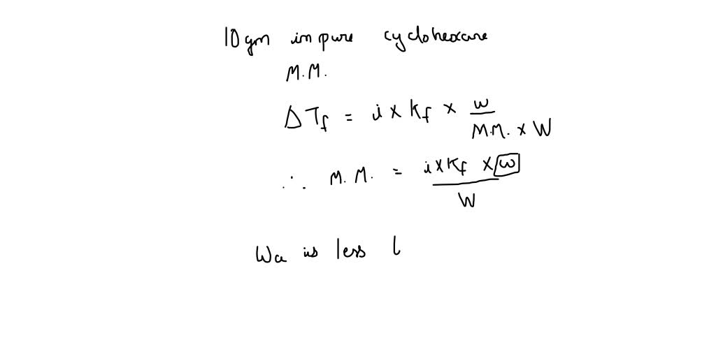 SOLVED: During measurement of the freezing point of pure cyclohexane solvent; If some of the ...
