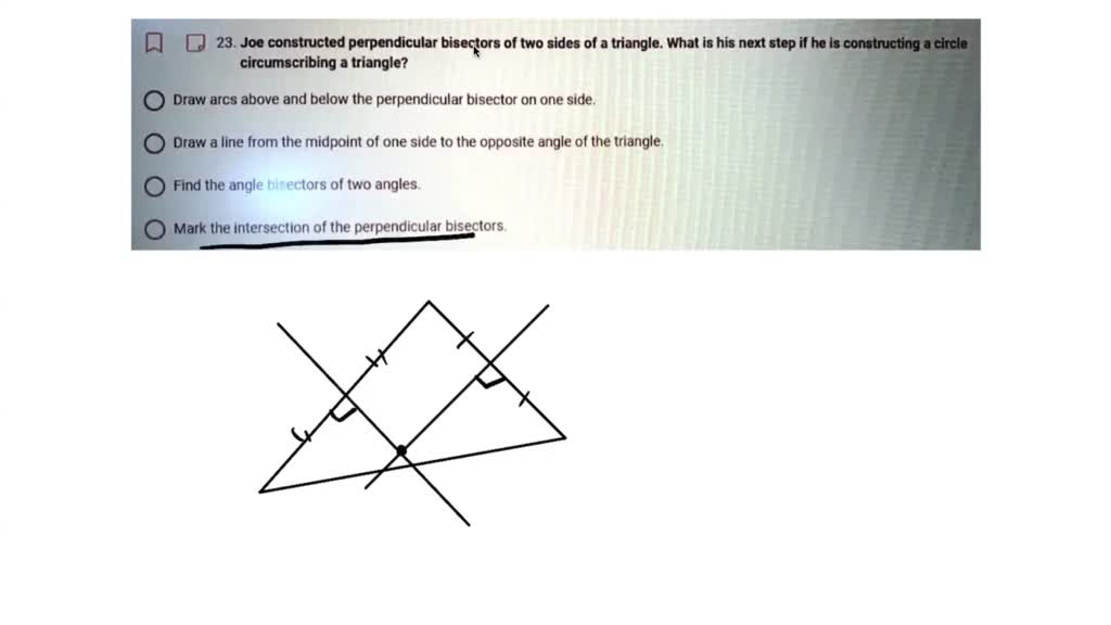 SOLVED: 23. Joe constructed perpendicular bisectors of two sides of a ...