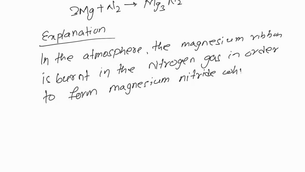 SOLVED: magnesium ribbon is burnt in atmosphere of nitrogen gas to form ...