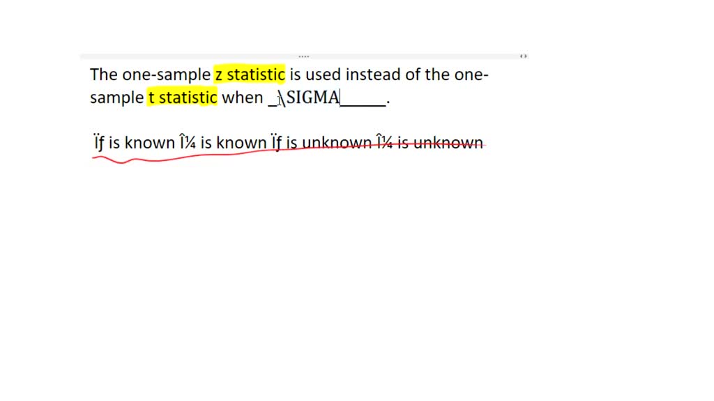 Solved The One Sample Z Statistic Is Used Instead Of The One Sample T Statistic When σ Is