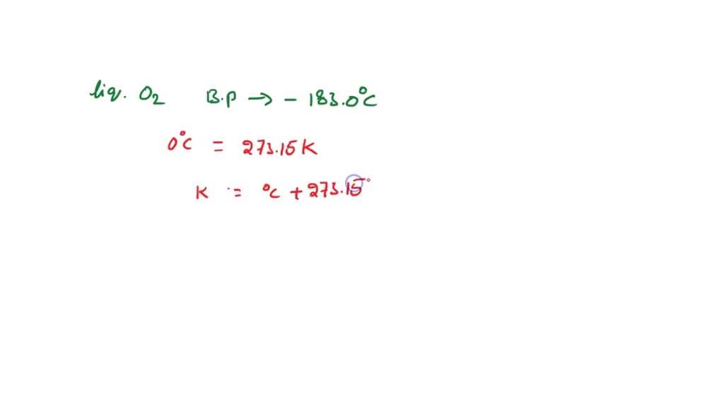 SOLVED: Liquid oxygen boils at -183.0C. What is this temperature in Κ?