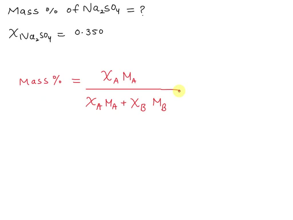 SOLVED: What is the percent by mass of a Na2SO4 solution in water with a mole fraction of Na2SO4 ...