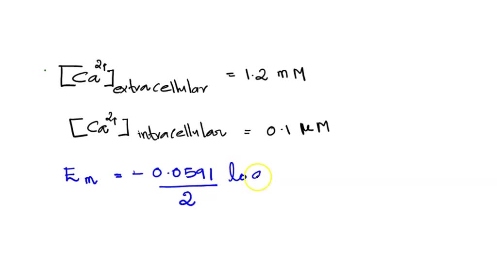 SOLVED: Assume that the extracellular [Ca2+] = 1.2 mM and the ...