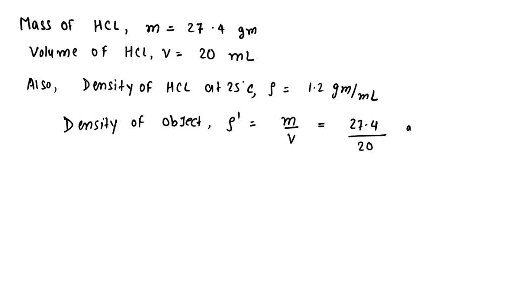 SOLVED: The weight of 20 mL of HCl at 25°C is 27.4 g. Calculate its ...