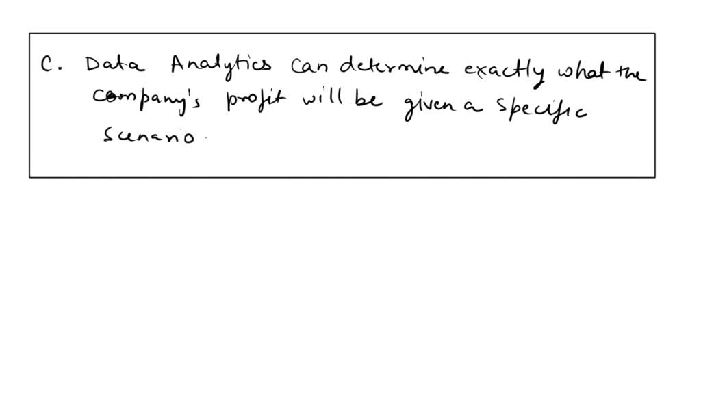 SOLVED: A data warehouse is most likely to be used during which step of descriptive analytics ...