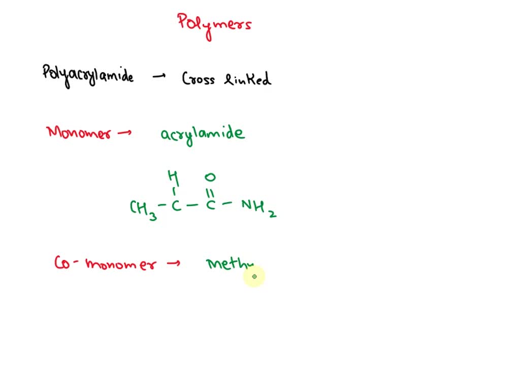 SOLVED: Circle and identify (a) the unit of the monomer acrylamide and ...
