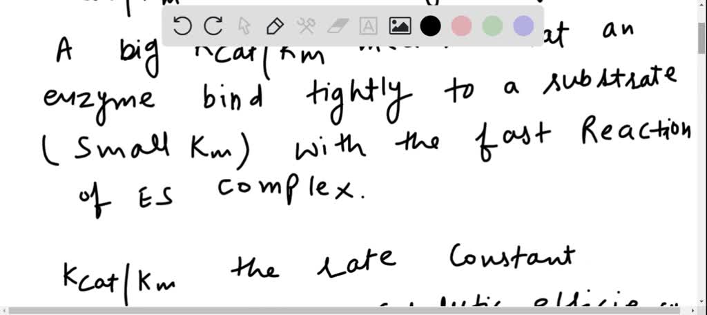 SOLVED: The most efficient enzymes have a? A. low kcat and low KM B ...