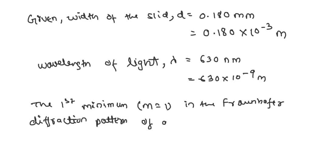 SOLVED: Part1 Find the angle 0 locating the first minimum in the Fraunhofer diffraction pattern ...