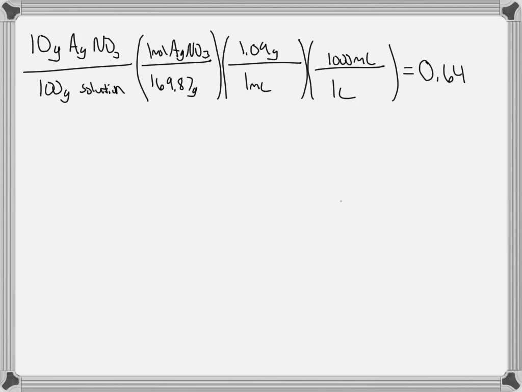 SOLVED: A 10% (by mass) solution of AgNO3 has a density of 1.09 g/mL. Calculate the ...