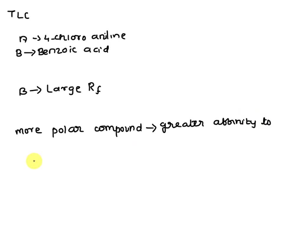 SOLVED: This is TLC plate. A is 4-chloroaniline, B is benzoic acid and ...