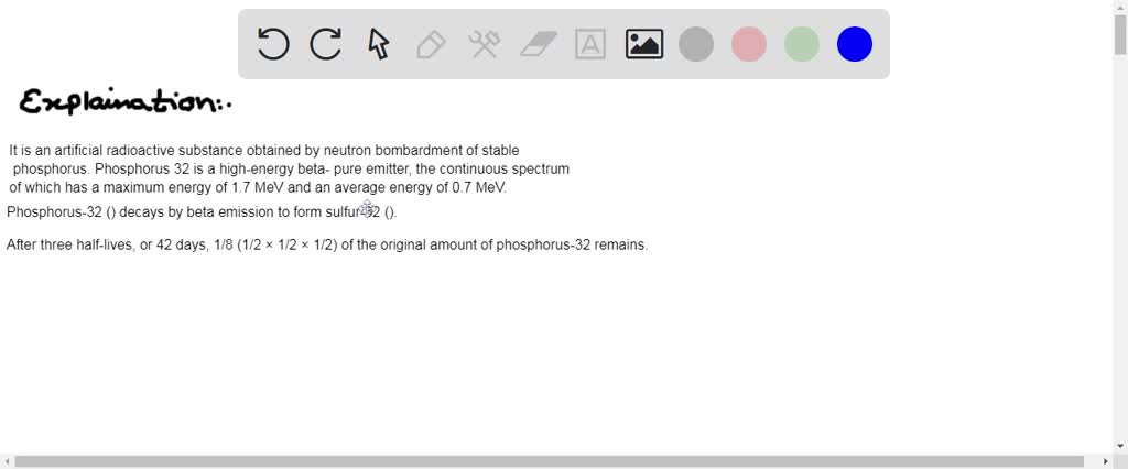 SOLVED: Phosphorus-32 () decays by beta emission to form sulfur-32 ...
