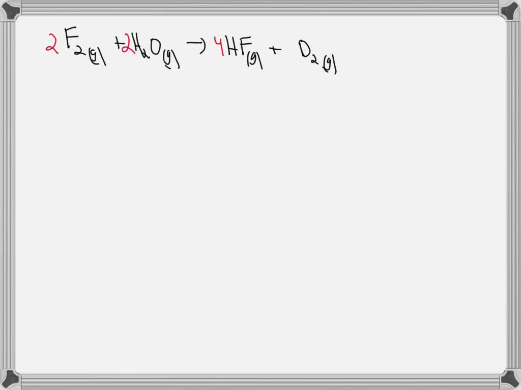 SOLVED: Fluorine gas and water vapor react form hydrogen fluoride gas ...