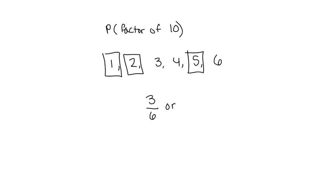 solved-you-roll-a-6-sided-die-what-is-p-factor-of-10-write-your