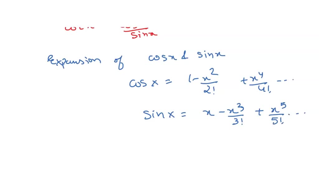 SOLVED: Derive a series expansion of cot x in increasing powers of x by ...