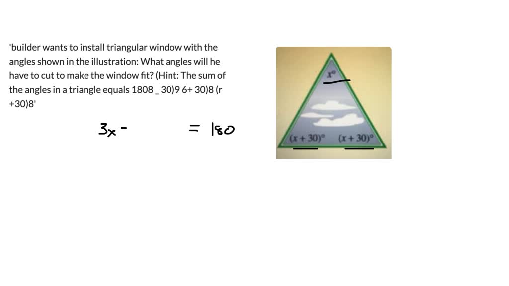 SOLVED: 'builder wants to install triangular window with the angles ...