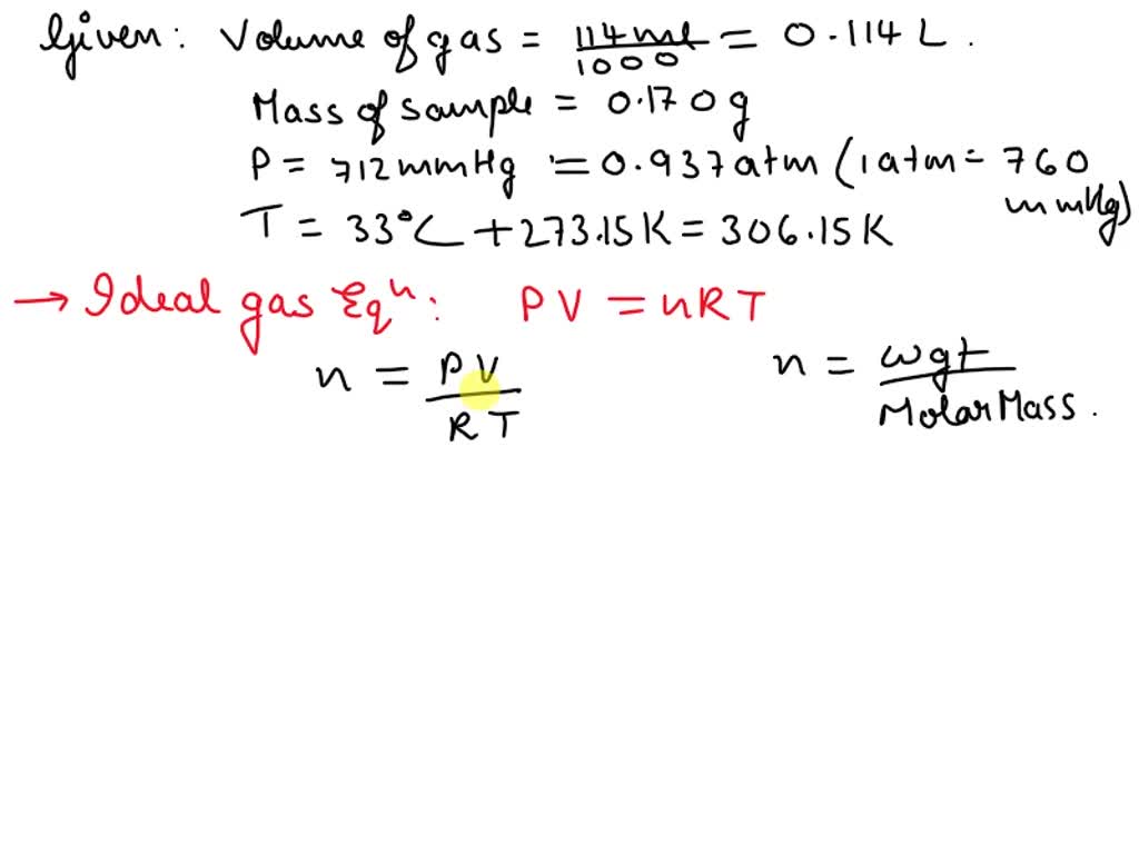 SOLVED: An experiment shows that a 114 mL gas sample has a mass of 0.170 g at a pressure of 712 ...
