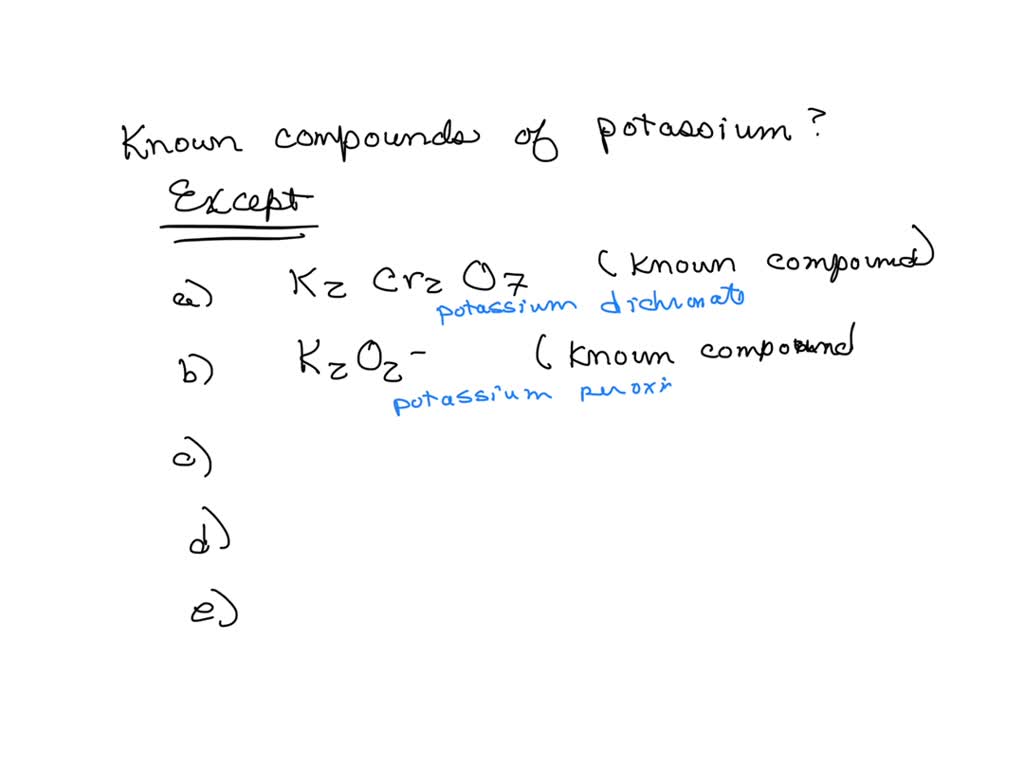 SOLVED: 37. All the following represent known compounds of potassium ...