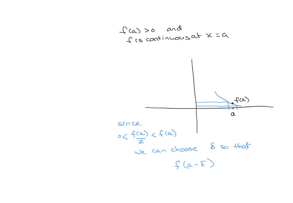 SOLVED: If f(a)>0 and f(x) is continuous at x=a, then there exists a δ ...