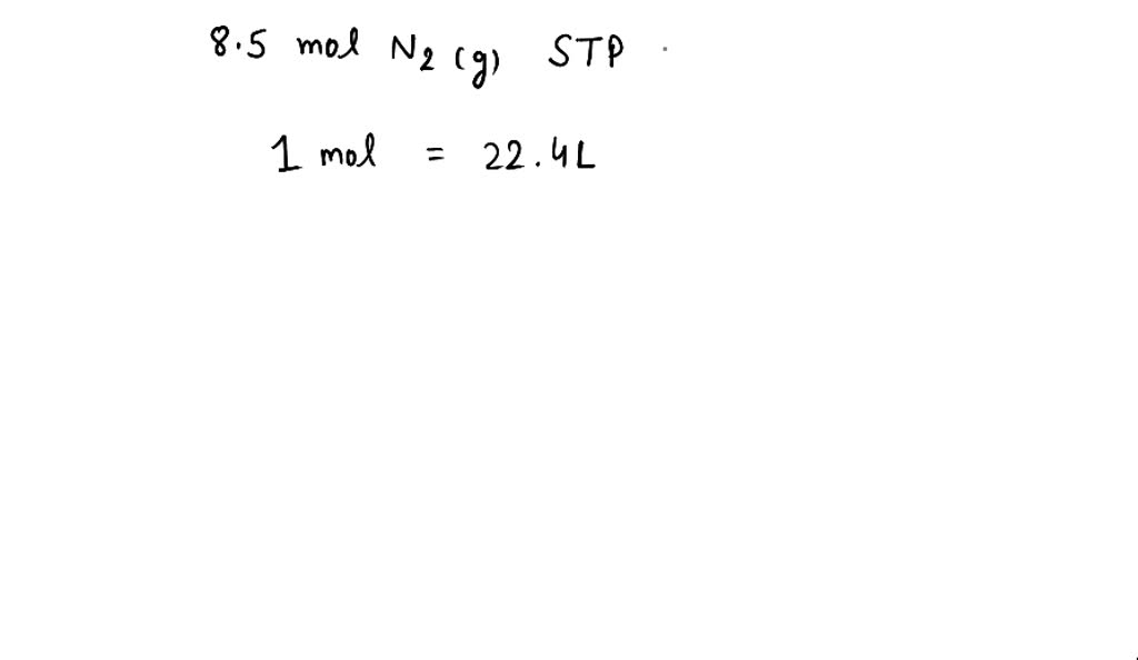 SOLVED: At STP, what is the volume in Liters of 8.5 moles of nitrogen gas?