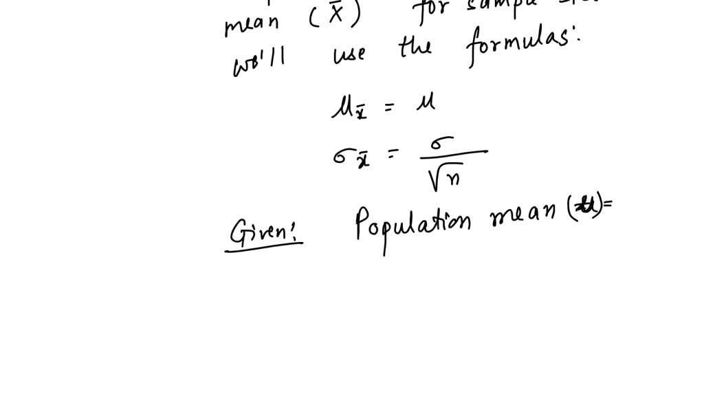 SOLVED: A population has mean μ = 9 and standard deviation σ = 4. Find μoverbar(x) and σoverbar ...