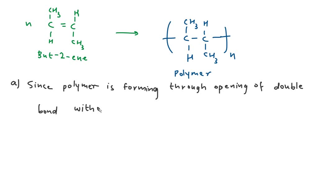 Solved 4 In The Polymerization Of But 2 Ene A State Whether It Is An Addition Or