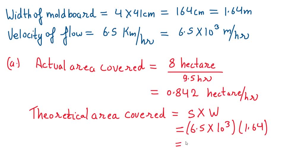 SOLVED: A farmer using a 4-bottom 41-cm moldboard plow at 6.5 km/h ...