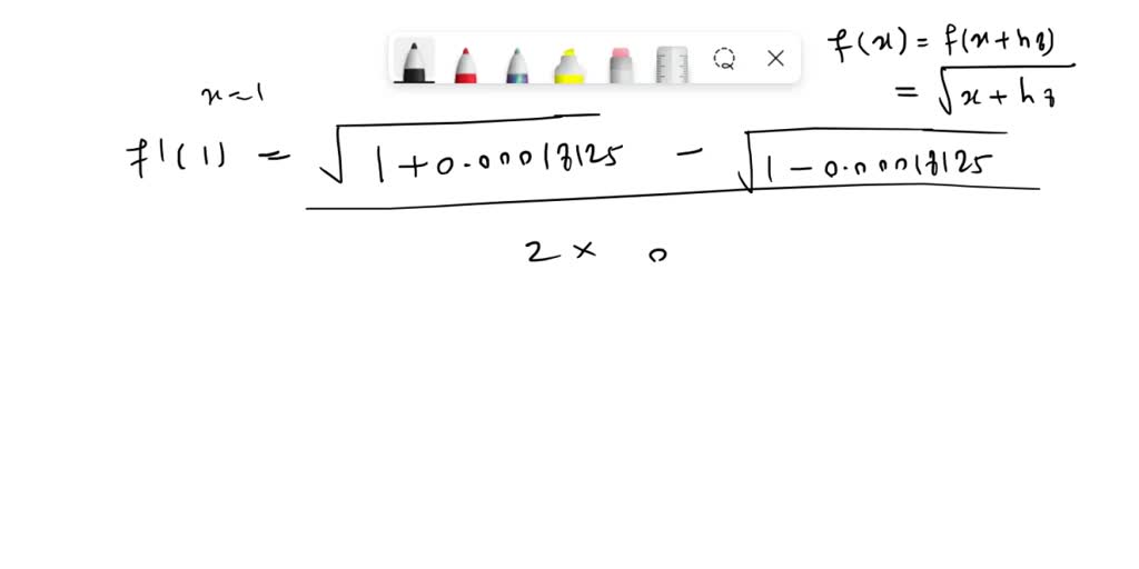 SOLVED: Using Central Difference, approximate the derivative of the function f(x) = Vx at x = 1 ...