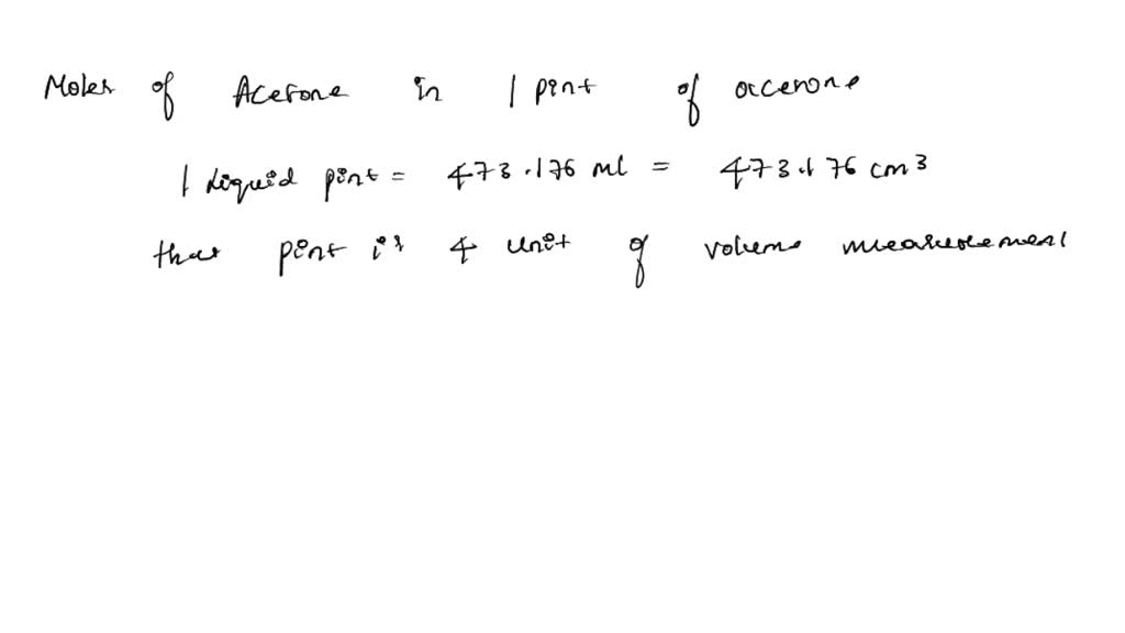 SOLVED: You need to calculate the number of moles of acetone in 1 pint ...
