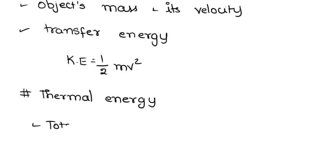 SOLVED: define kinetic energy and thermal energy. Describe what happens ...