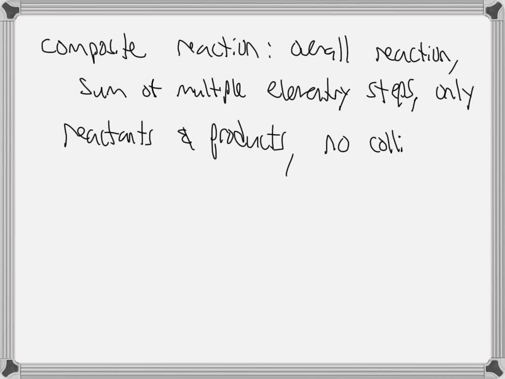 SOLVED: Difference between Composite reaction and elementary reaction