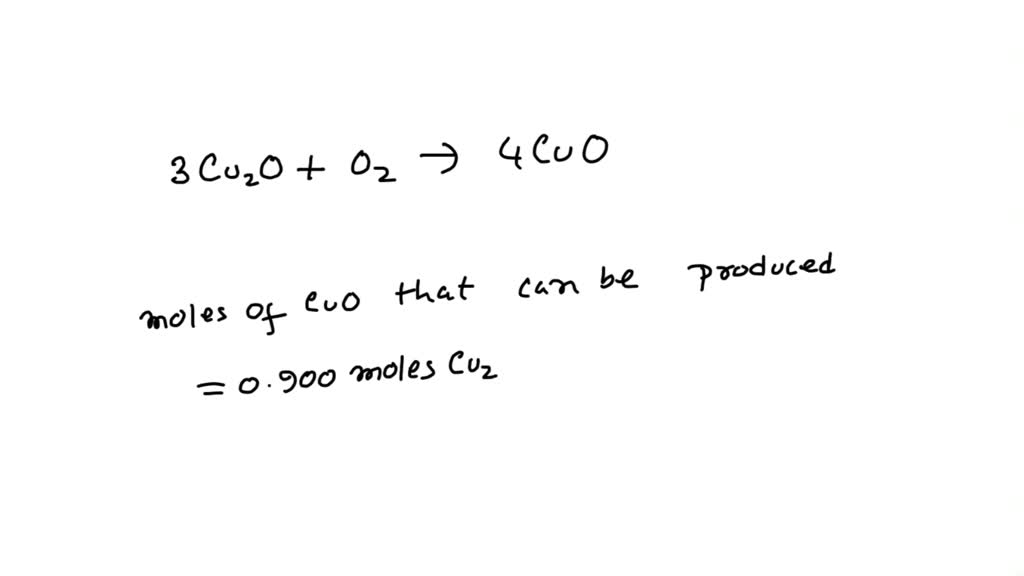 How many moles of CuO can be produced from 0.0334 mol of Cu2O in the following reaction? 2 Cu2O ...