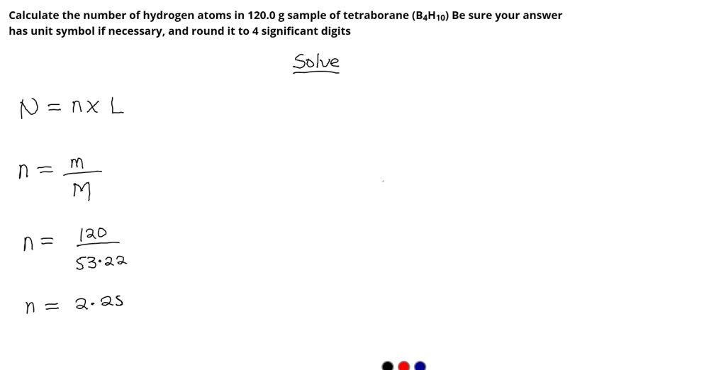SOLVED: Calculate the number of hydrogen atoms in a 120.0 g sample of ...